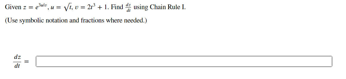 Solved Given z=e3u/v,u=t,v=2t3+1. Find dtdz using Chain Rule | Chegg.com