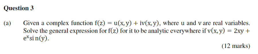 Solved Question 3 (a) Given a complex function f(z) = u(x,y) | Chegg.com