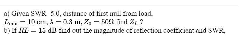 Solved Given SWR =5.0, distance of first null from load, | Chegg.com