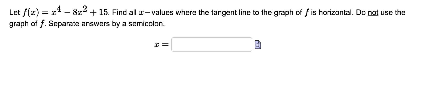 Solved Let f(x)=x4−8x2+15. Find all x-values where the | Chegg.com
