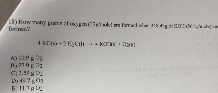 Solved 18) How many grams of oxygen (32g/mole) are formed | Chegg.com