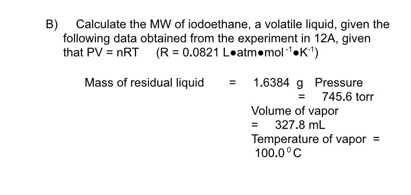 Solved B) Calculate the MW of iodoethane, a volatile liquid, | Chegg.com
