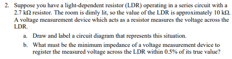 Solved 2. Suppose you have a light-dependent resistor (LDR) | Chegg.com