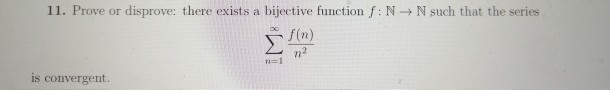 Solved 11, Prove or disprove: there exists a bijective | Chegg.com