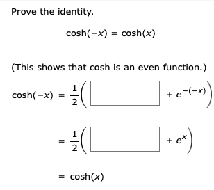 Solved Prove the identity. cosh(-x) = cos(x) (This shows | Chegg.com