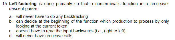 Solved 15. Left-factoring is done primarily so that a | Chegg.com