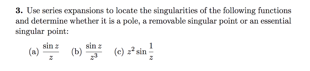 Solved 3. Use series expansions to locate the singularities | Chegg.com
