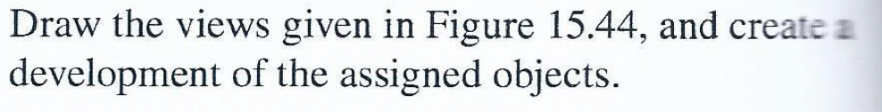 Solved Draw the views given in Figure 15.44, and create a | Chegg.com