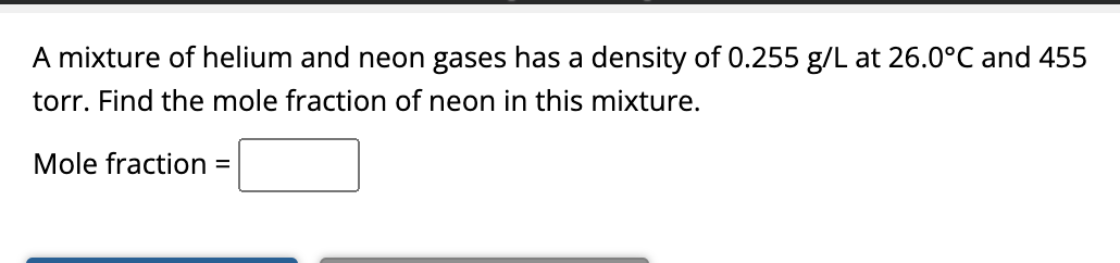 Solved A mixture of helium and neon gases has a density of | Chegg.com