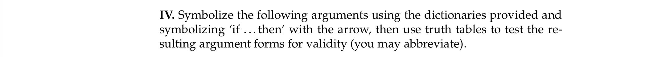 Solved IV. Symbolize the following arguments using the | Chegg.com