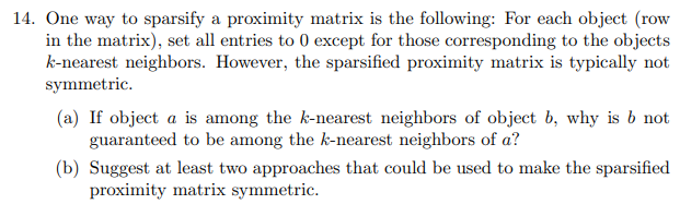 Solved 14. One way to sparsify a proximity matrix is the | Chegg.com