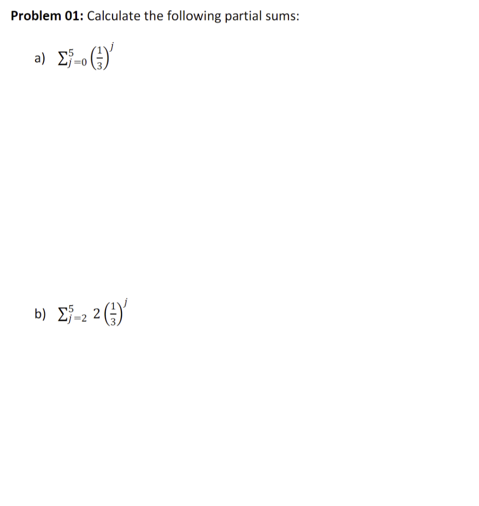 Solved Problem 01: Calculate the following partial sums: a) | Chegg.com