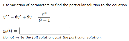 Solved Use variation of parameters to find the particular | Chegg.com