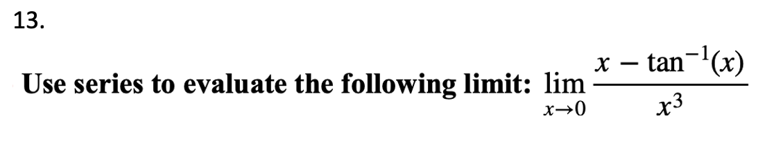 Solved Use series to evaluate the following limit: | Chegg.com