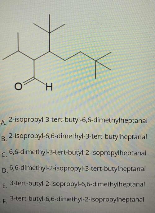 Solved I A. 2-isopropyl-3-tert-butyl-6,6-dimethylheptanal B. | Chegg.com