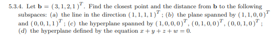 Solved 5.3.4. Let b =(3,1,2,1)". Find the closest point and | Chegg.com