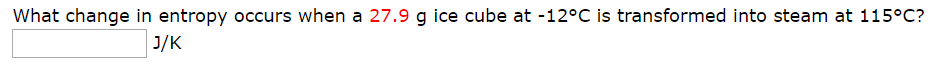 Solved What change in entropy occurs when a 27.9 g ice cube | Chegg.com
