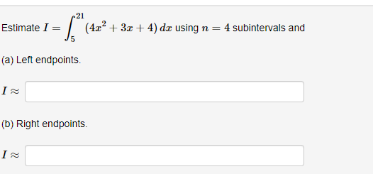 Solved Estimate I=∫521(4x2+3x+4)dx ﻿using n=4 ﻿subintervals | Chegg.com