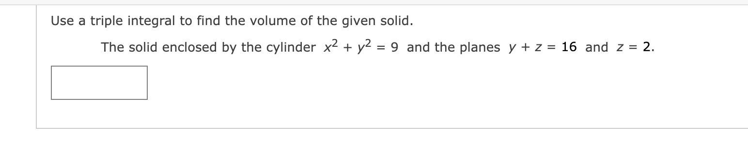 Solved Use a triple integral to find the volume of the given | Chegg.com