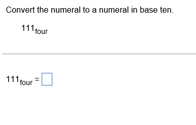 Solved Convert the numeral to a numeral in base ten. 111four | Chegg.com