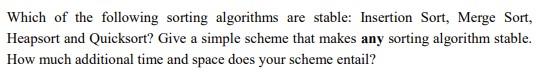 Solved Which of the following sorting algorithms are stable: | Chegg.com