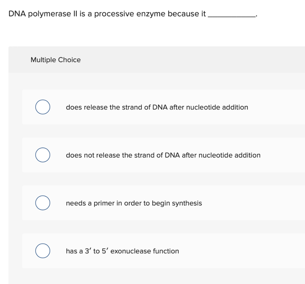Solved DNA polymerase II is a processive enzyme because it | Chegg.com