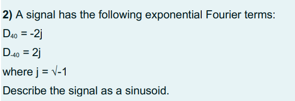Solved A signal has the following exponential Fourier | Chegg.com