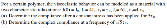 Solved For a certain polymer, the viscoelastic behavior can | Chegg.com