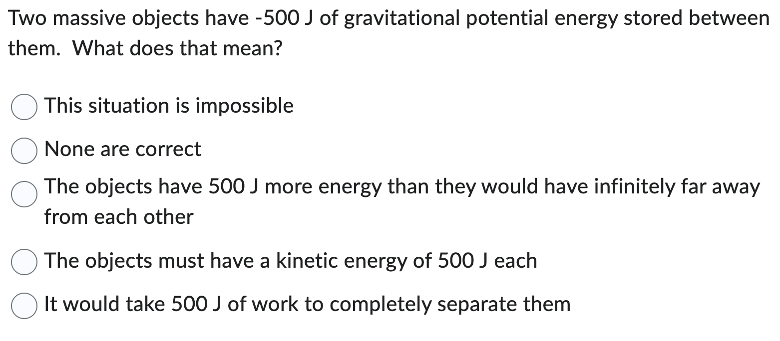Solved Two massive objects have −500 J of gravitational | Chegg.com