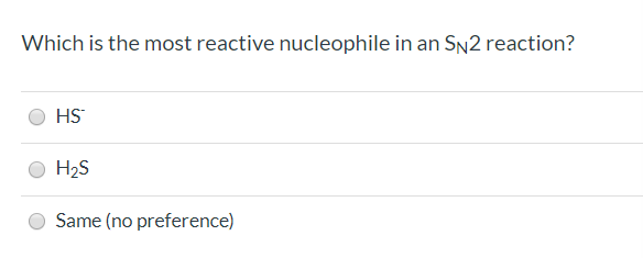 Solved Which is the most reactive nucleophile in an Sn2 | Chegg.com