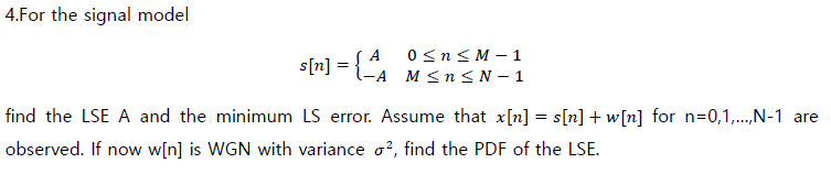 Solved 4.For the signal model s[n]={A−A0≤n≤M−1M≤n≤N−1 find | Chegg.com