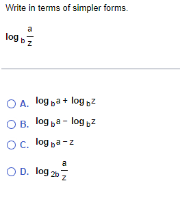 Solved Write in terms of simpler forms. a log bz OA. log ba | Chegg.com