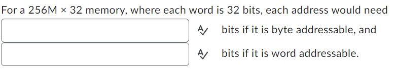 Solved For a 256M×32 memory, where each word is 32 bits, | Chegg.com
