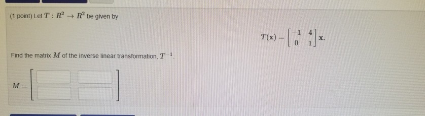 Solved (1 point) Let T : R2 → R2 be given by T(x)-141 Find | Chegg.com