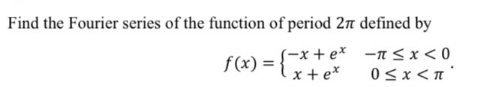 Solved Find the Fourier series of the function of period \\( | Chegg.com