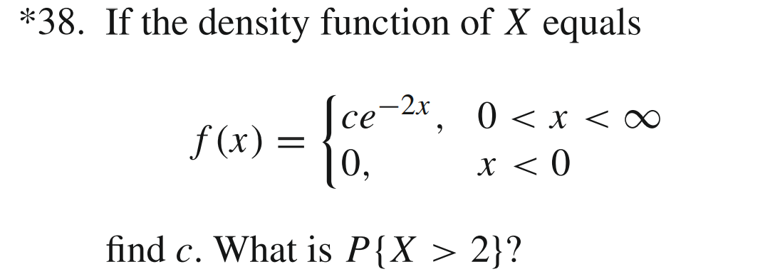 Solved *38. If the density function of X equals -2x [ce-2 0 | Chegg.com