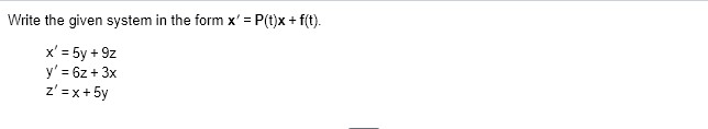Solved Write the given system in the form x′=P(t)x+f(t). | Chegg.com