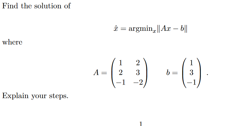 Solved Find the solution of ĉ = argmin, || Ax – b|| where 1 | Chegg.com