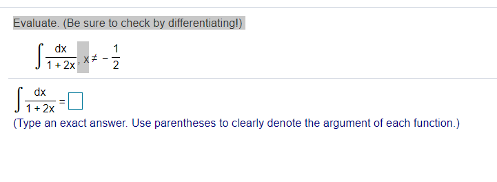 Solved Evaluate. (Be sure to check by differentiating!) dx 1 | Chegg.com