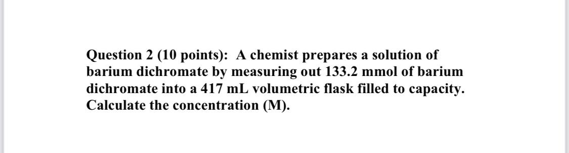 Solved Question 2 (10 points): A chemist prepares a solution | Chegg.com