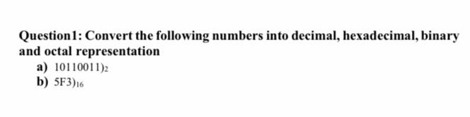 Solved Question1: Convert the following numbers into | Chegg.com