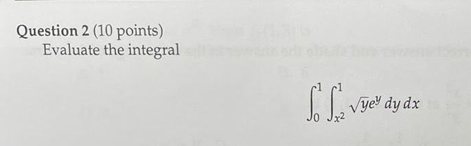 Solved Question 2 (10 points) Evaluate the integral | Chegg.com
