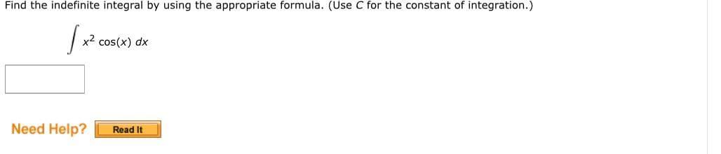 Solved Find the indefinite integral by using the appropriate | Chegg.com