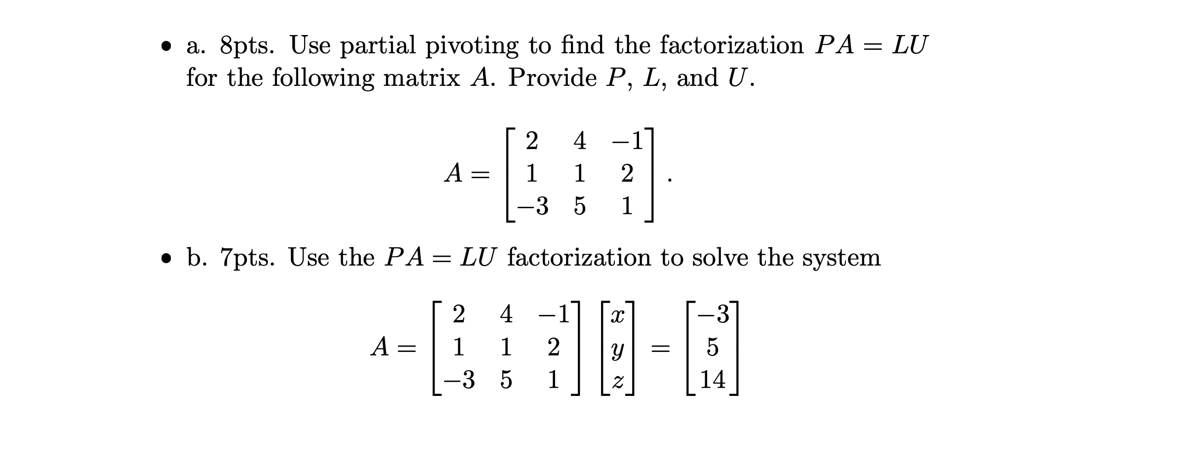 Solved - • a. 8pts. Use partial pivoting to find the | Chegg.com
