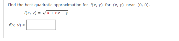Solved Find the best quadratic approximation for f(x,y) for | Chegg.com