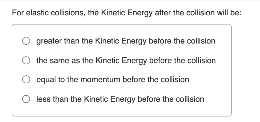Solved For elastic collisions, the Kinetic Energy after the | Chegg.com