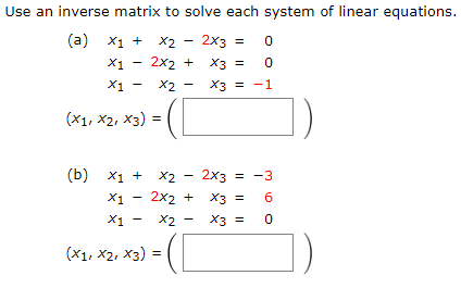 Solved Use an inverse matrix to solve each system of linear | Chegg.com