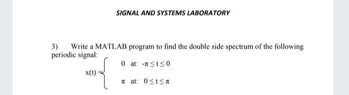 Solved SIGNAL AND SYSTEMS LABORATORY 3) Write a MATLAB | Chegg.com