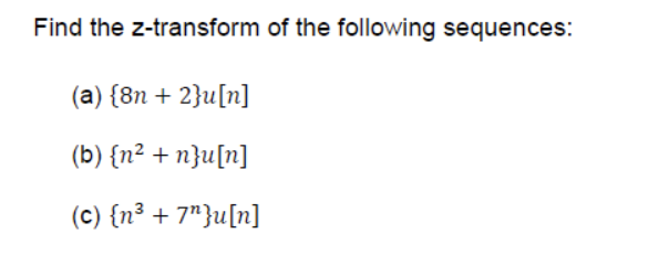 Solved Find the z-transform of the following sequences: (a) | Chegg.com