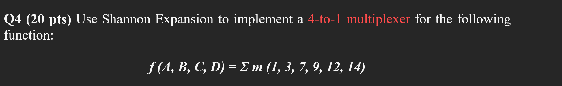Solved Q4 (20 pts) Use Shannon Expansion to implement a | Chegg.com